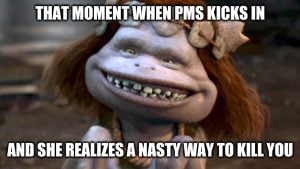 35 PMS Memes That'll Easily Become Your Favorite - SayingImages.com