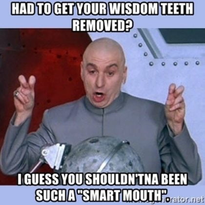 25 Wisdom Teeth Memes That Are Too Funny For Words - SayingImages.com