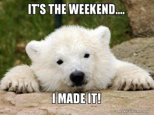 20 Celebratory It's The Weekend Memes - SayingImages.com