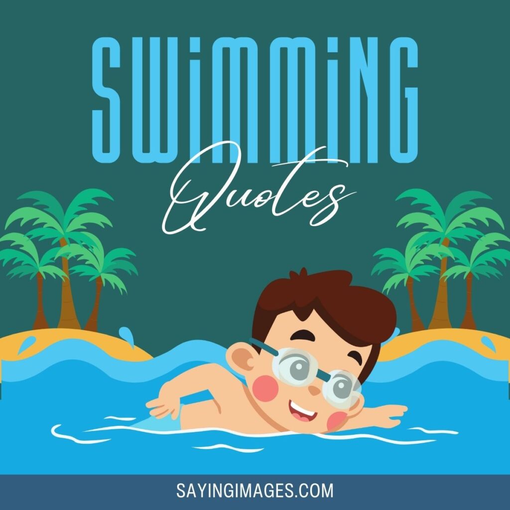 50 Swimming Quotes on Water Sports and Love of the Sea