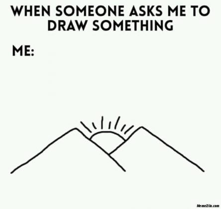25 Drawing Memes to Make You Feel Better About Your Skills ...