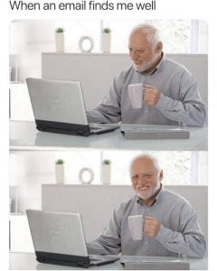 25 Hilarious Hope This Email Finds You Well Memes - SayingImages.com