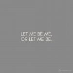 70 Leave Me Alone Quotes For Those Who Can't Get A Hint