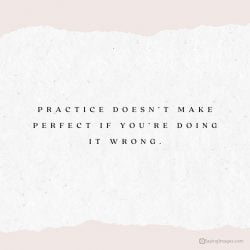 70 Practice Makes Perfect Quotes for Those Who Want to Be Winners