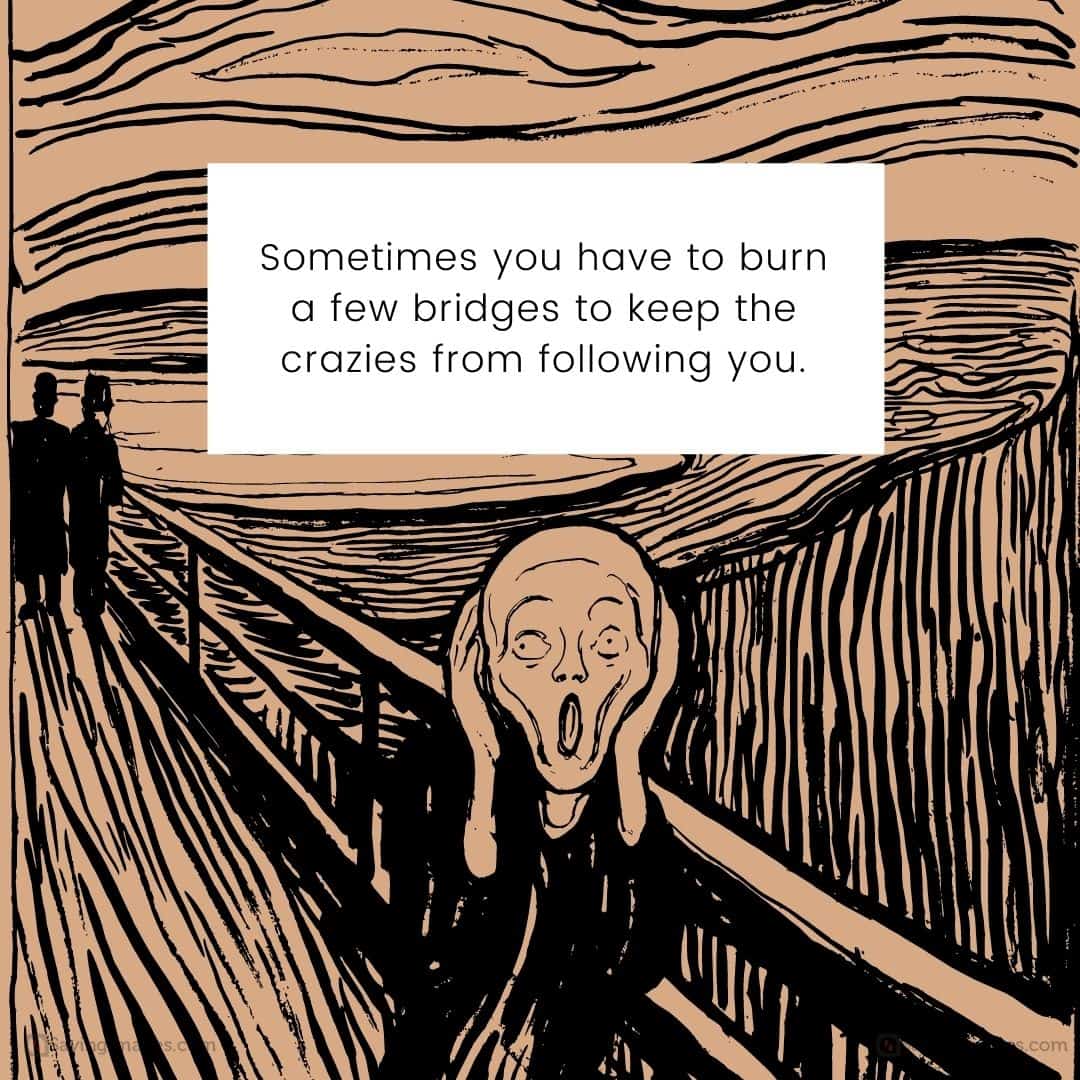 80 Thought-Provoking Quotes About Burning Your Bridges