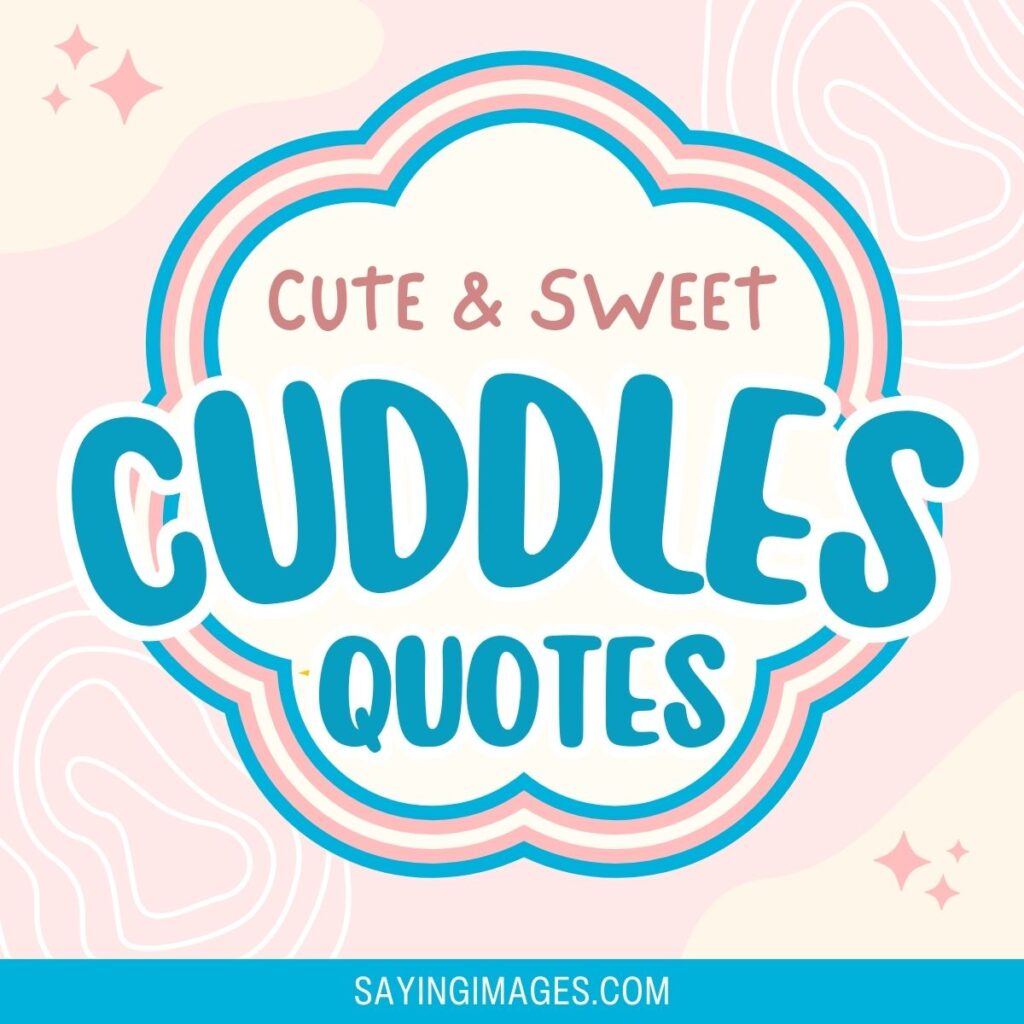 90 Cute And Sweet Cuddles Quotes - SayingImages.com