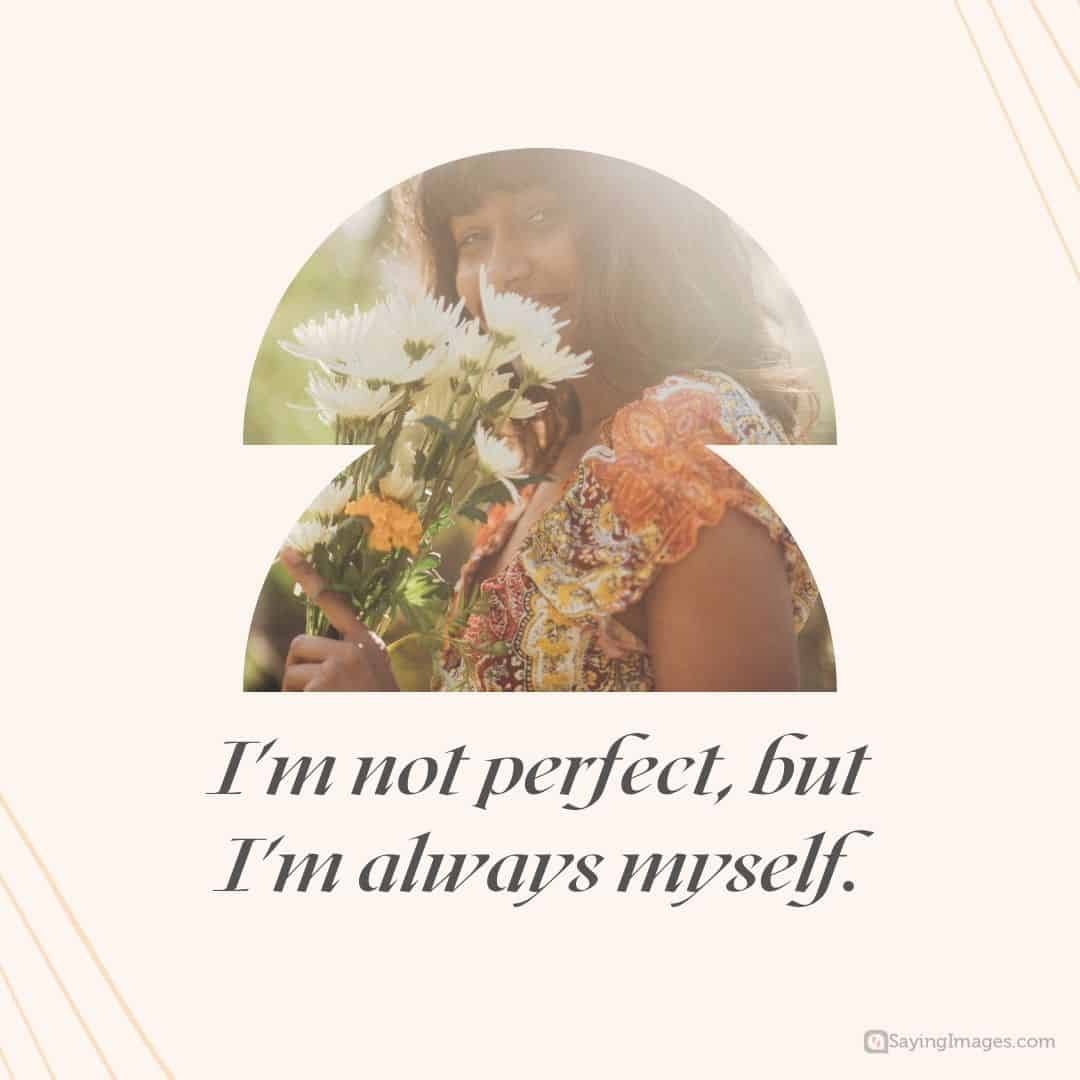 Happy To Be Yourself? Read These 80 I'm Not Perfect Quotes