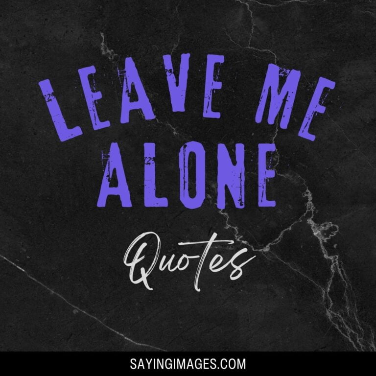 70 Leave Me Alone Quotes For Those Who Can't Get A Hint