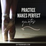 70 Practice Makes Perfect Quotes for Those Who Want to Be Winners