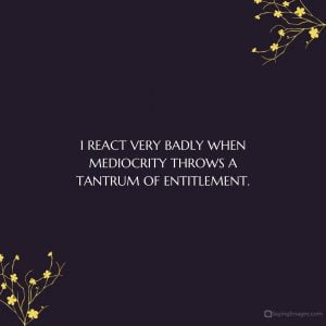 60 Thought-Provoking Quotes On Entitlement Mentality