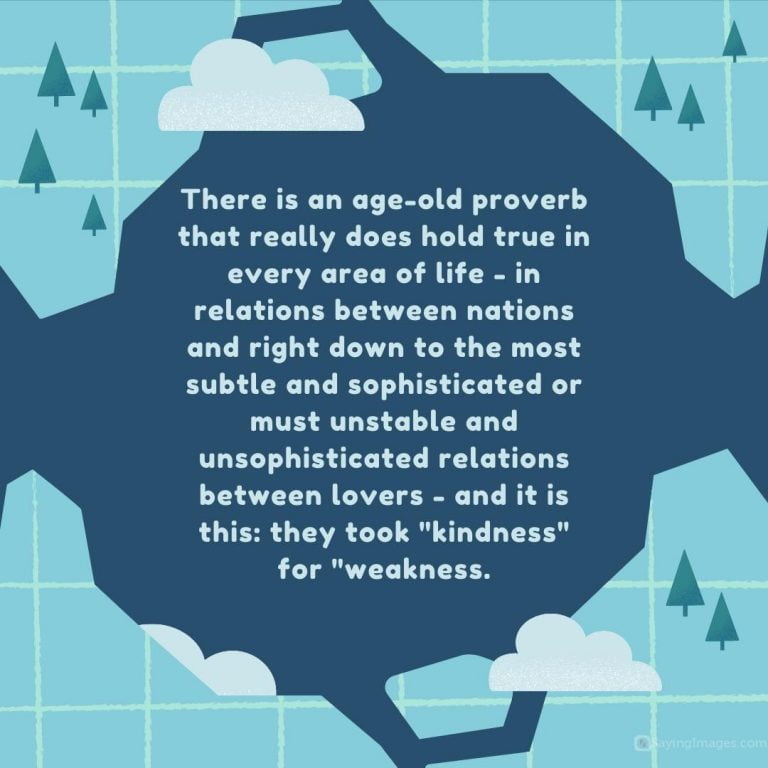 35 Powerful Don't Take My Kindness For Weakness Quotes