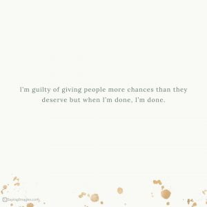 75 I'm Done Quotes For When You Need To Finally Let Go