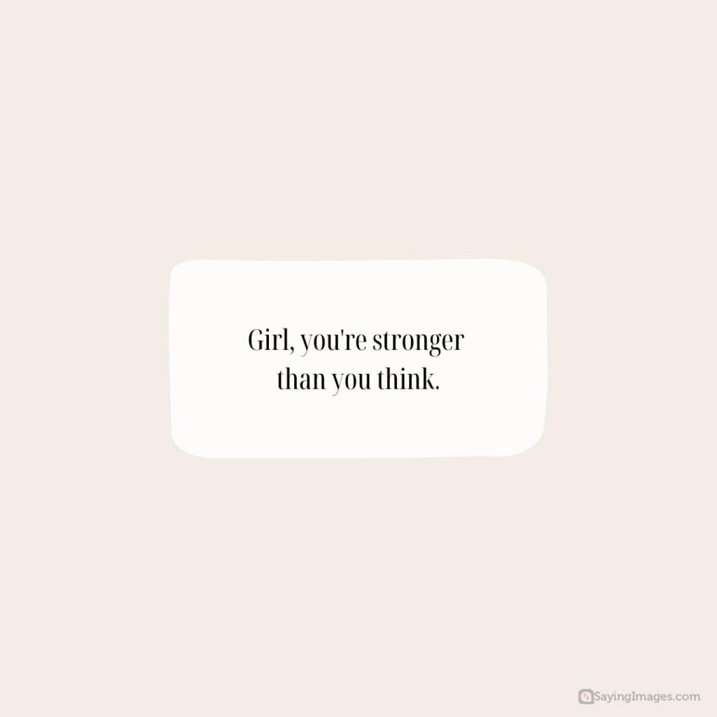 50 Quotes to Remind You That You Are So Much Stronger Than You Think