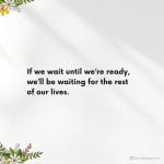 70 It’s Never Too Late Quotes to Help You Go For It