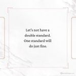 80 Double Standard Quotes To Grow More Fair And Aware