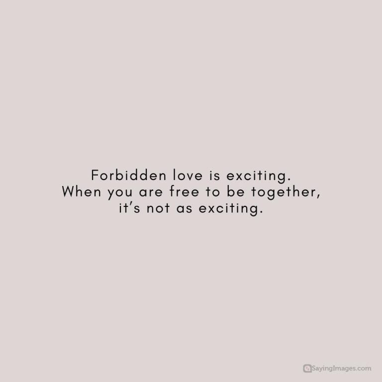 70 Quotes About The Dangers And Excitement Of Forbidden Love