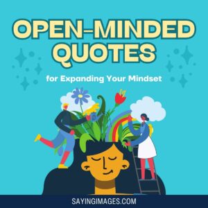 70 Inspiring Quotes About The Beauty Of Being Open-Minded