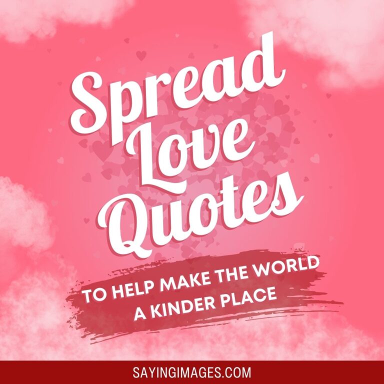 70 Spread Love Quotes to Help Make the World a Kinder Place