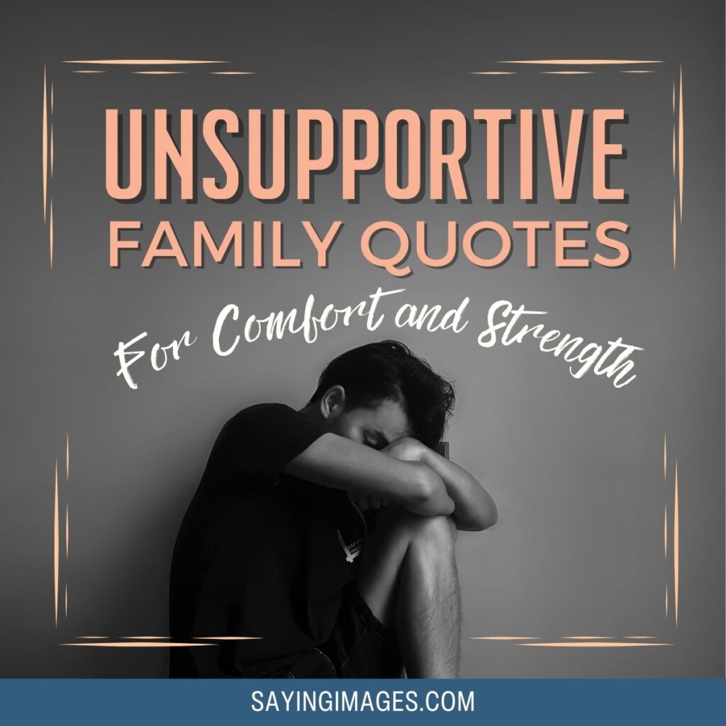65 Comforting Quotes for People With Unsupportive Families