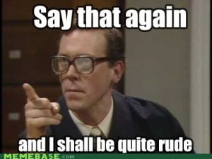 22 Rude Memes For People Who Really Get On Your Nerves - SayingImages.com