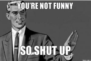 20 Not Funny Memes You Can Totally Send To Your Friends - SayingImages.com