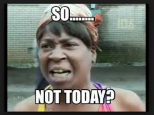 20 Not Today Memes You'll Find Handy - SayingImages.com