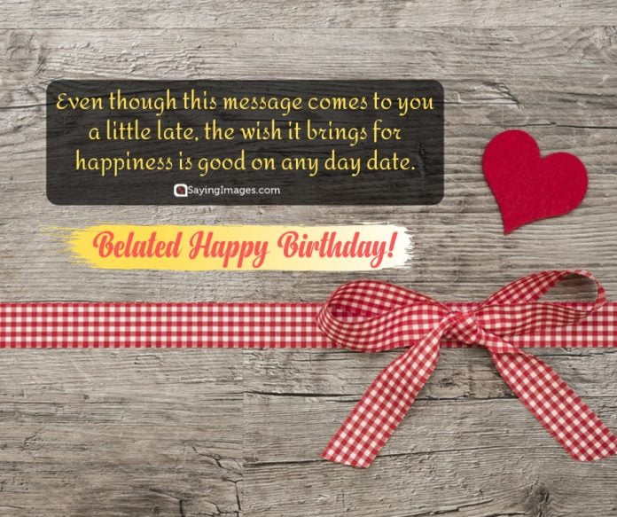 30 Belated Birthday Wishes That Can Get You Out of Trouble ...
