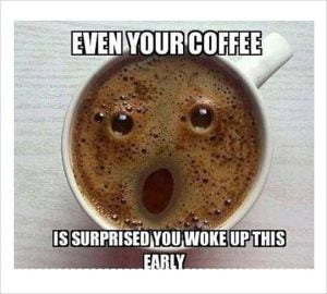 25 Funny Morning Memes That Are A Little Too Accurate - SayingImages.com