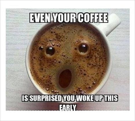 25 Funny Morning Memes That Are A Little Too Accurate - SayingImages.com