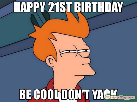 20 Funniest Happy 21st Birthday Memes | Maria Kani