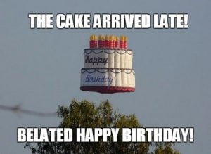 35 Best Happy Belated Birthday Memes - SayingImages.com