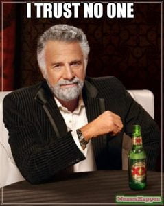 20 Trust No One Memes to Serve as Your Reminder - SayingImages.com