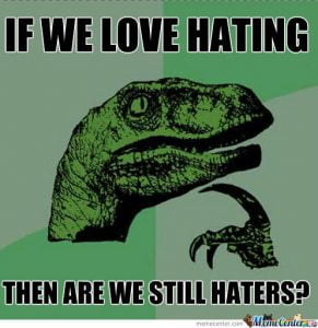 20 Incredibly Relatable Hater Memes - SayingImages.com
