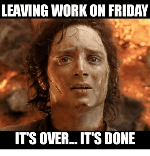 20 Leaving Work On Friday Memes That Are Totally True SayingImages 20 Leaving Work On Friday Memes That Are Totally True SayingImages