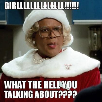 Hallelujer! It's 30 Funny Madea Memes That Are Just Plain Funny ...
