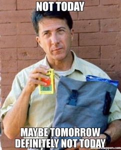 20 Not Today Memes You'll Find Handy - SayingImages.com