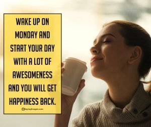 35 Positive Monday Quotes to Get You Fired Up - SayingImages.com