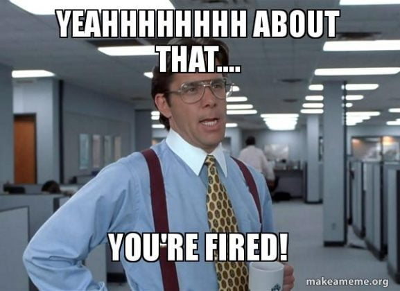 25 You're Fired Memes You Can Use On Social Media - SayingImages.com