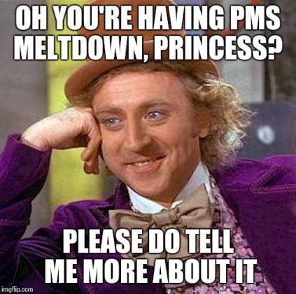 35 PMS Memes That'll Easily Become Your Favorite - SayingImages.com