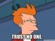 20 Trust No One Memes to Serve as Your Reminder - SayingImages.com