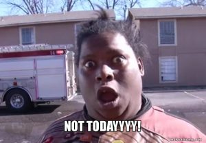 20 Not Today Memes You'll Find Handy - SayingImages.com