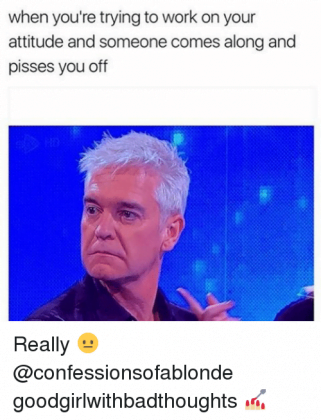 20 Attitude Memes To Show You're Not A Difficult Person - SayingImages.com