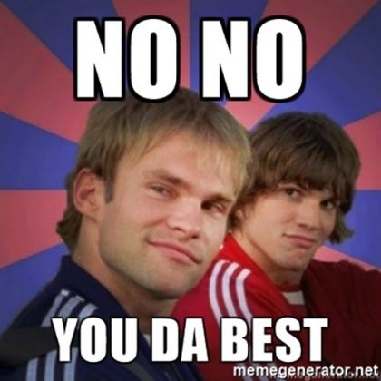 25 Coolest You Da Best Memes - SayingImages.com